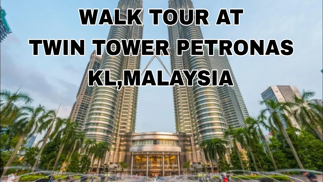 WALK TOUR AT PETRONAS TWIN TOWER KL,MALAYSIA #walktour #twintower # ...