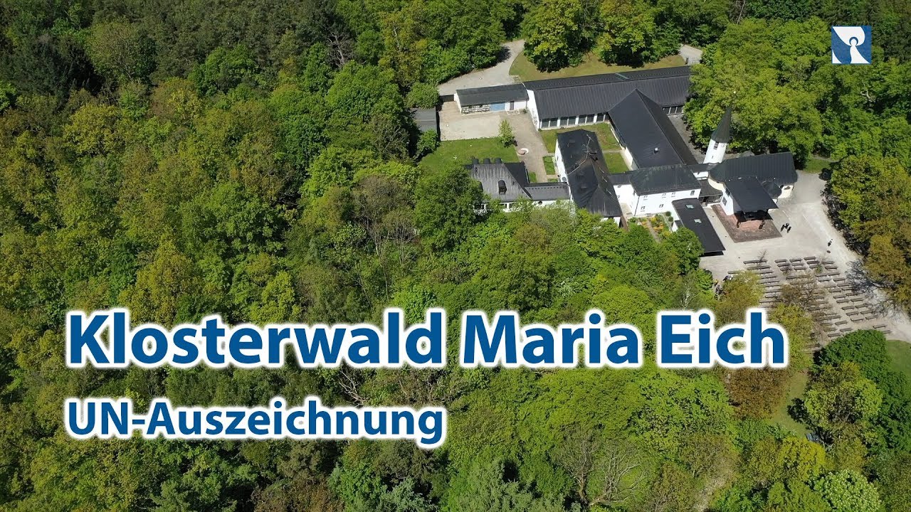 UN-Auszeichnung für Klosterwald Maria Eich - YouTube