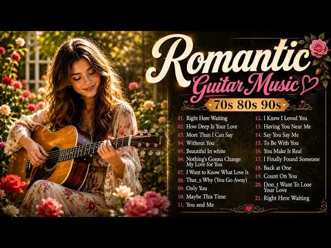 TOP 30 GUITAR MUSIC - Great Guitar Romantic Of All Time -Soothing Guitar Melodies To Mend Your Soul