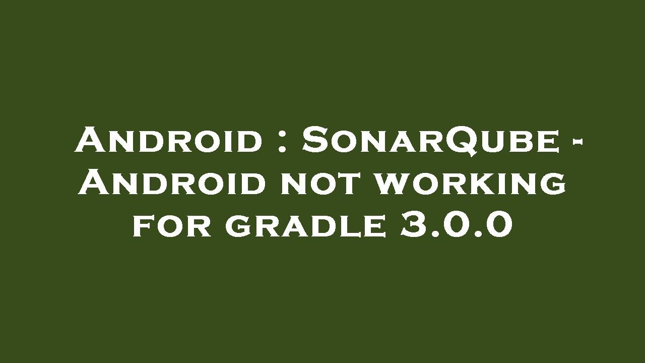Android : SonarQube - Android not working for gradle 3.0.0 - YouTube