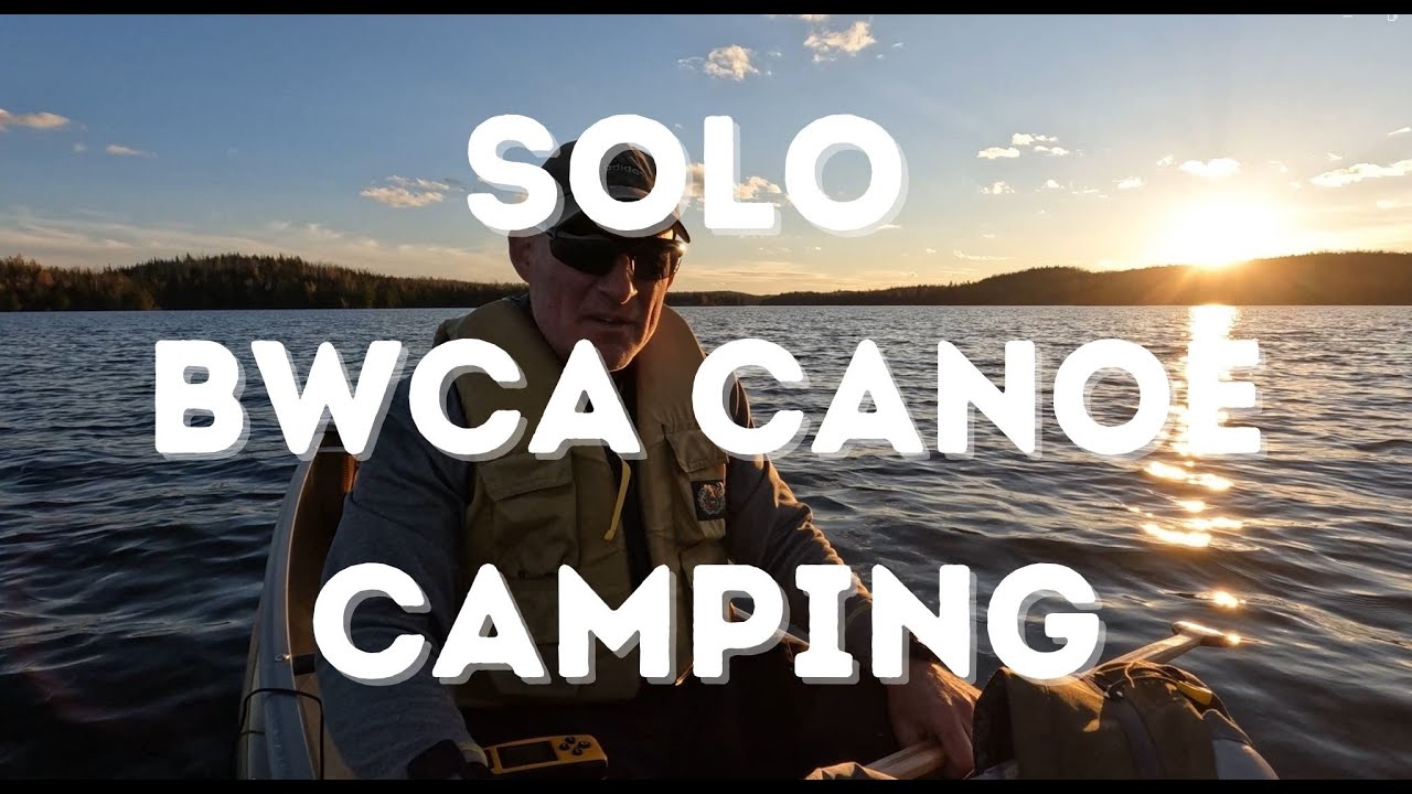 SOLO BWCA CANOE CAMPING || Camping, Canoeing, BWCA - YouTube