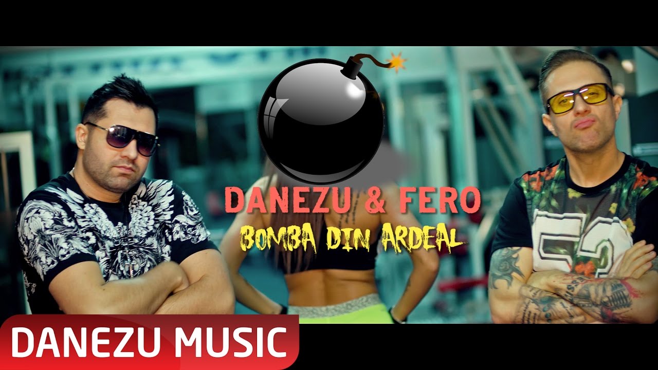 DANEZU SI FERO - BOMBA DIN ARDEAL [oficial video] 2017 - YouTube