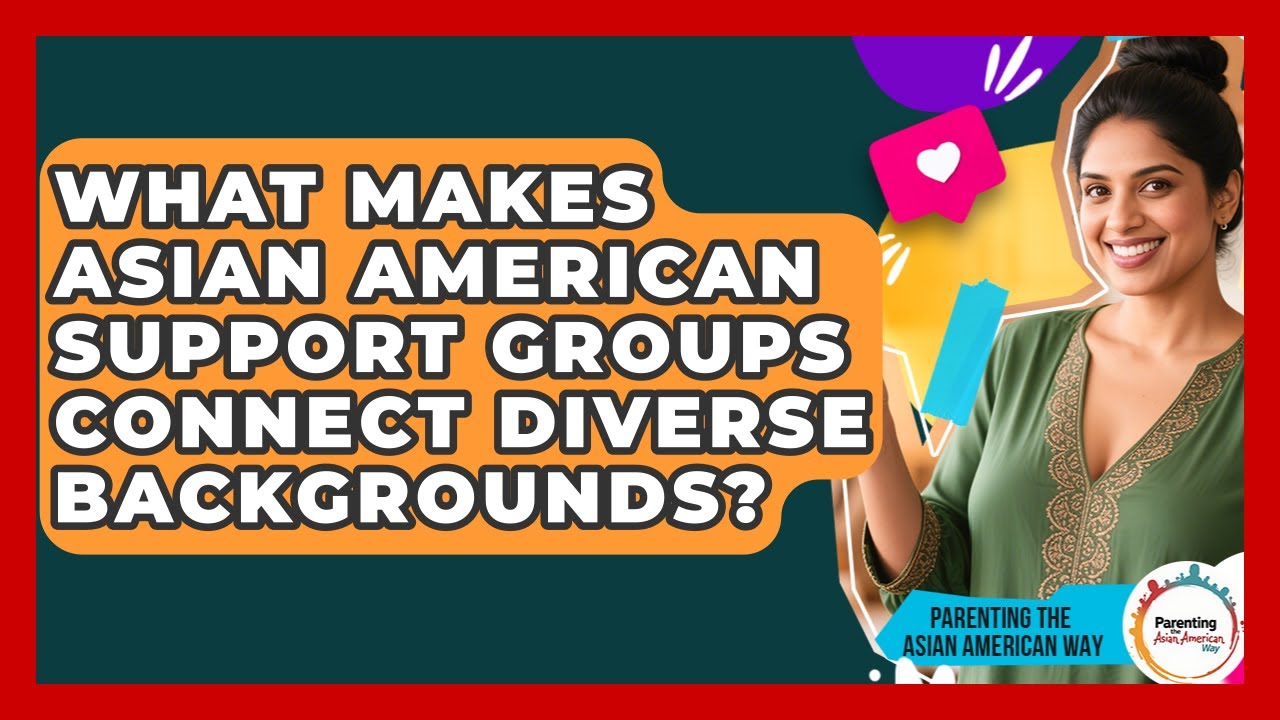 What Makes Asian American Support Groups Connect Diverse Backgrounds ...