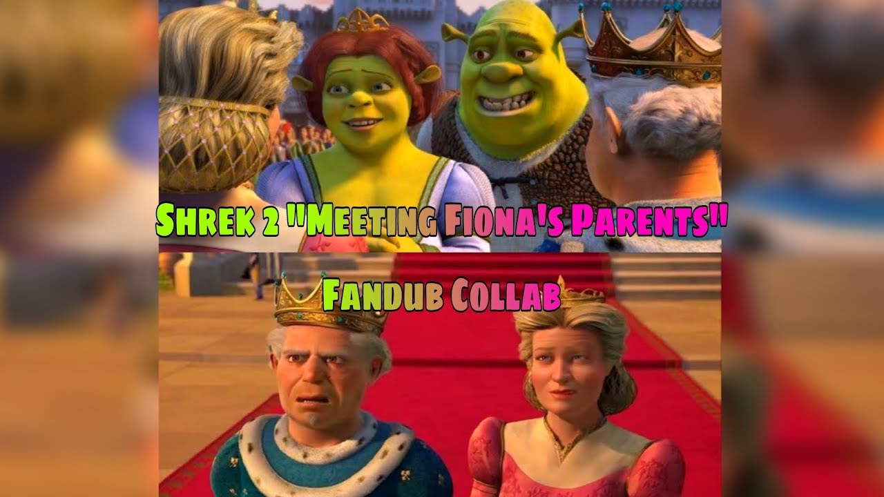 Shrek 2 "Meeting Fiona's Parents" Fandub Collab with ...