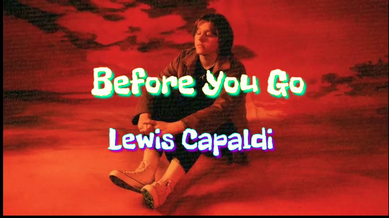 Lewis Capaldi - Before You Go Lyric Video - YouTube
