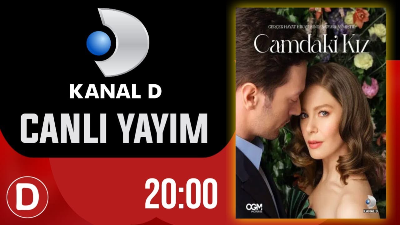KANAL D TV CANLI YAYIN İZLE HD /CAMDAKİ KIZ YENİ BÖLÜM - YouTube