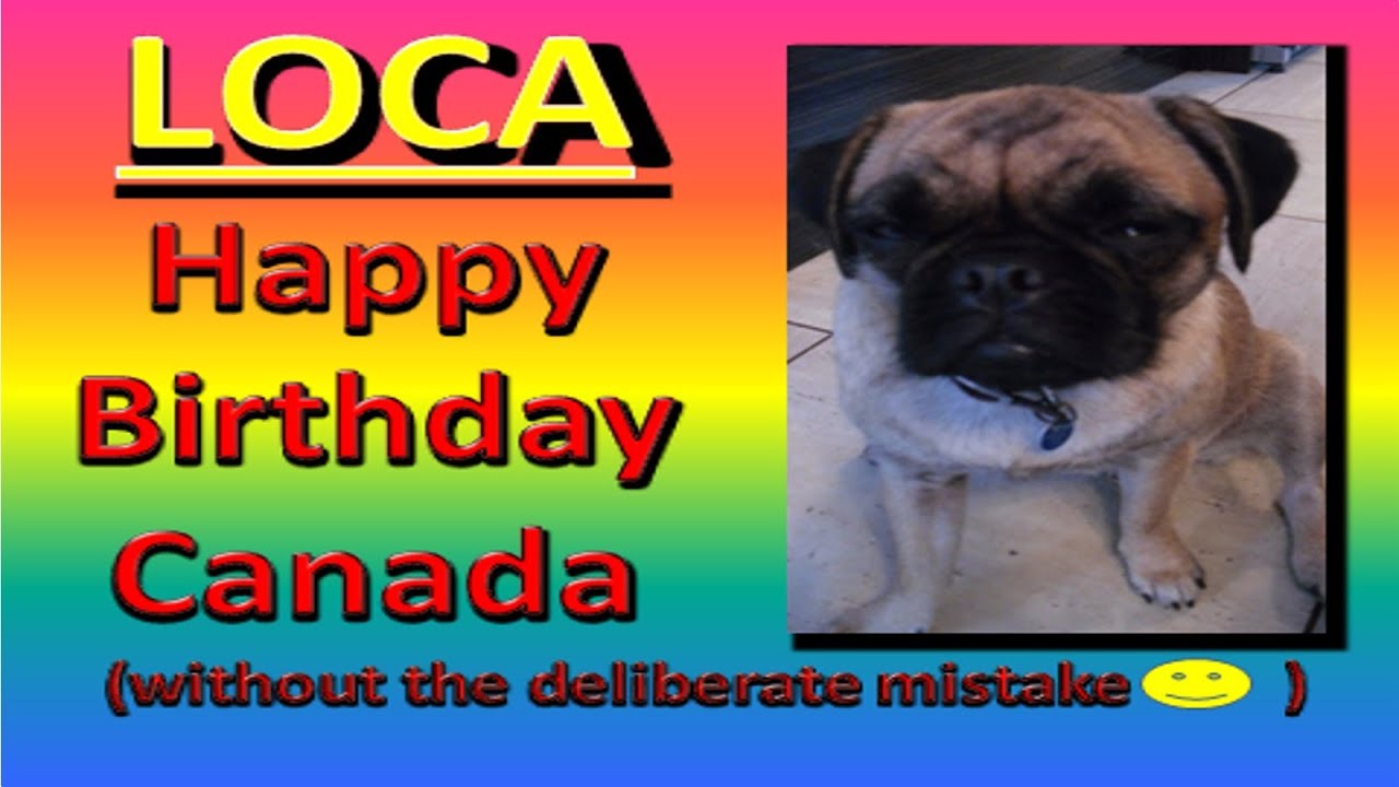 Happy Birthday Canada - YouTube