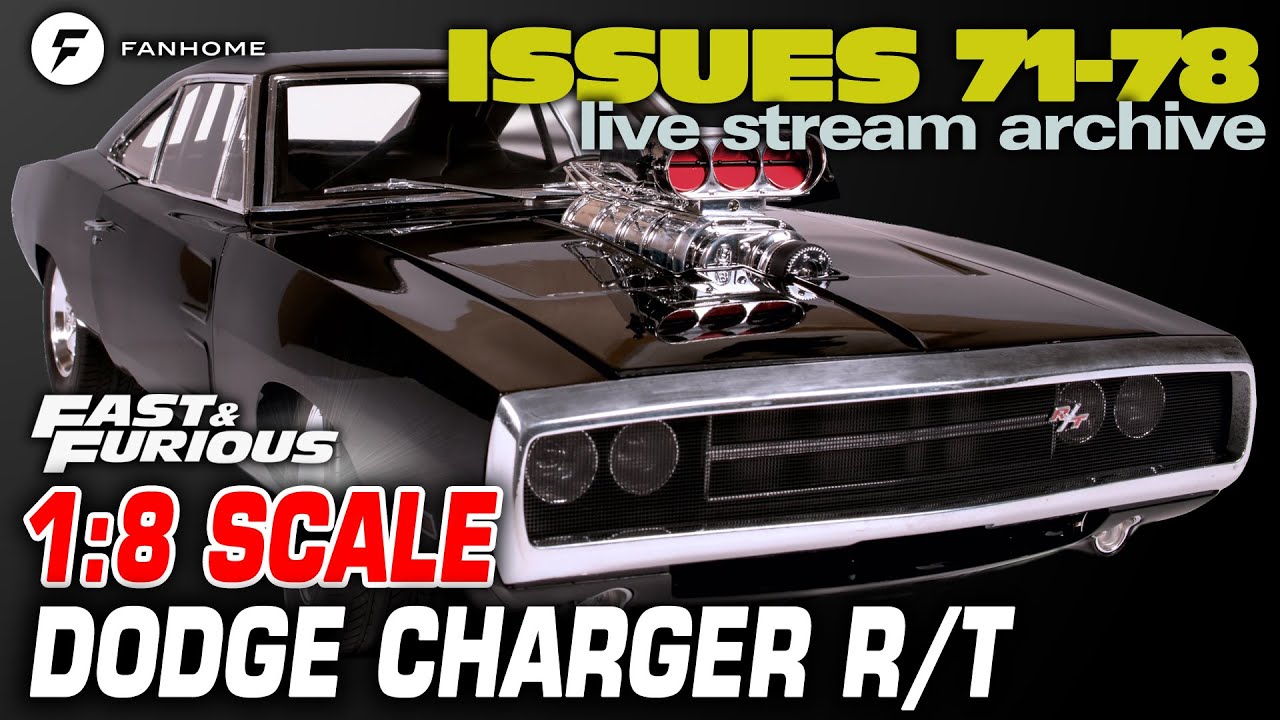 FANHOME Fast & Furious 1:8 Dodge Charger R/T Issues 71-78 LIVE STREAM ...