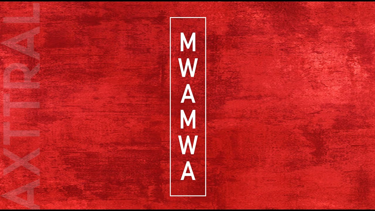 MWAMWA - AXTTRAL SERIES 165 - YouTube