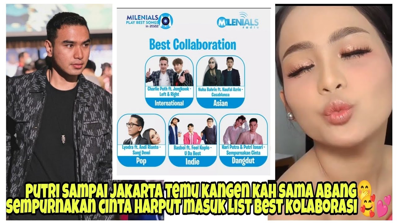 PUTRI SUDAH SAMPAI JAKARTA, LAGU SEMPURNAKAN CINTA MASUK LIST BEST KOLABORASI MILENIALS RADIO💕 ...