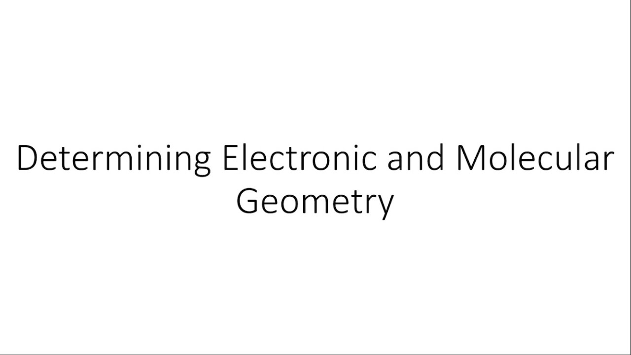 Determining Electronic and Molecular Geometry - YouTube