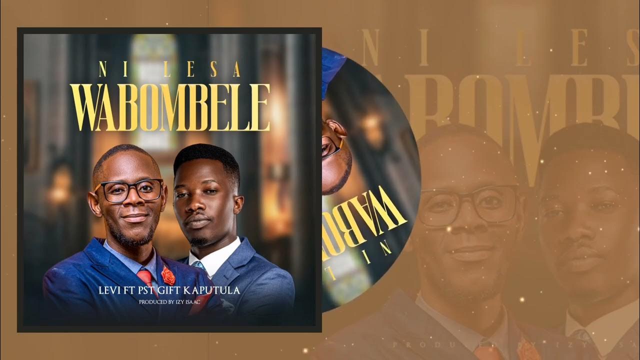 Levi ft Pst Gift Kaputula_Ni Lesa Wabombele - YouTube
