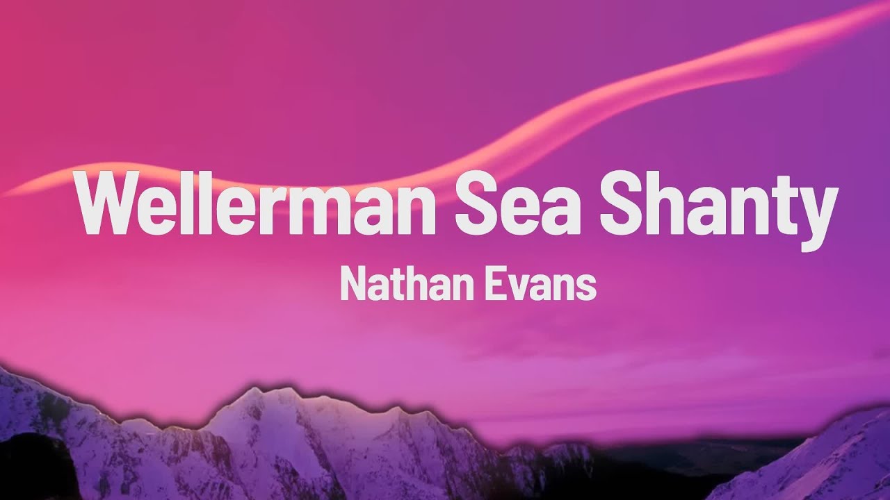 Nathan Evans Wellerman Sea Shanty Lyrics - YouTube
