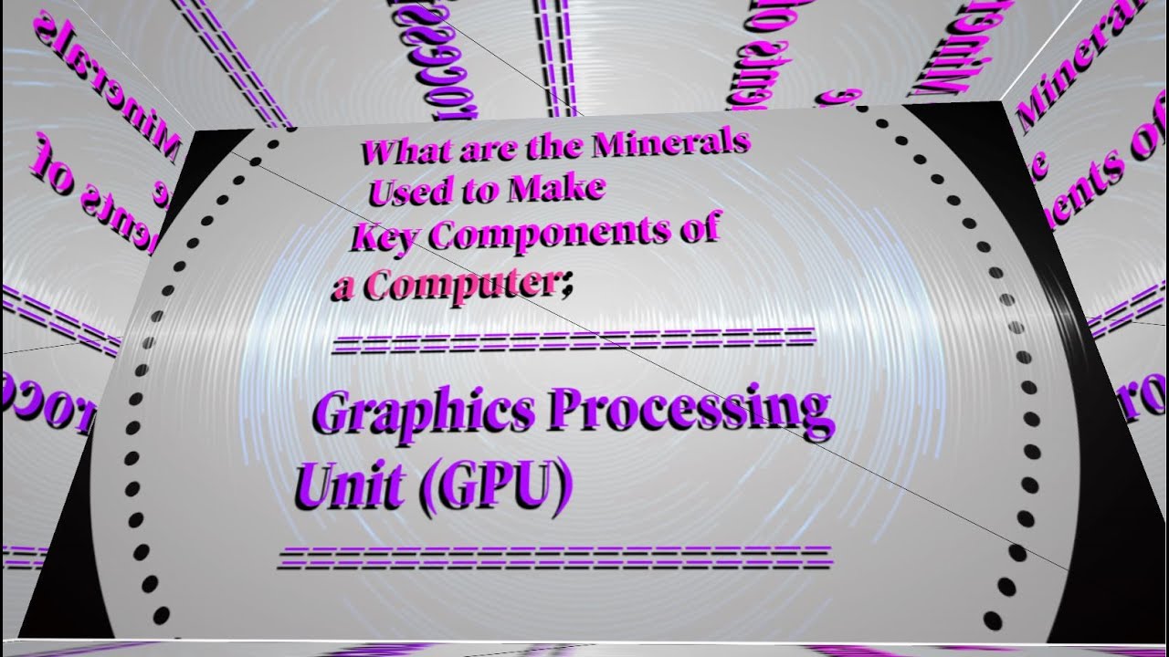 What minerals are used to make computer Graphics Processing Unit (GPU ...