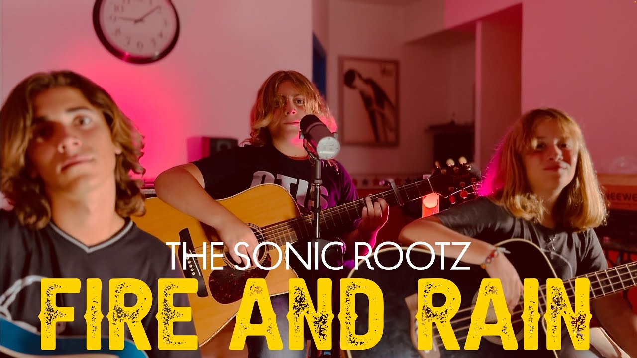 James Taylor "Fire and Rain" (The Sonic Rootz - Cover) - Episode #9 ...