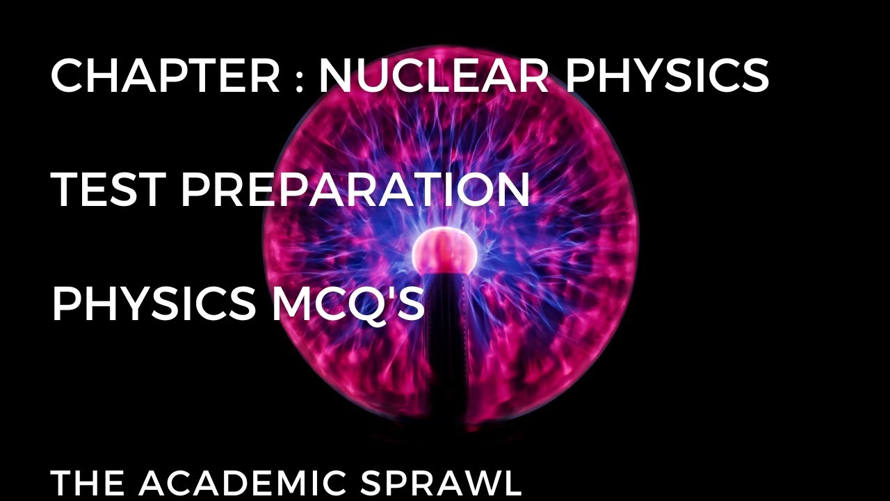 Chapter Nuclear Physics | Physics Mcq's | MCAT Preparation | The ...