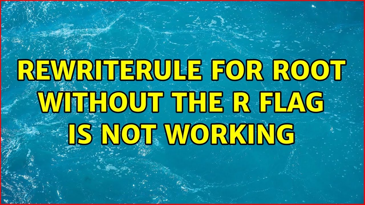 RewriteRule For Root Without The R Flag Is Not Working 2 Solutions rewriterule-for-root-without-the-r-flag-is-not-working-2-solutions