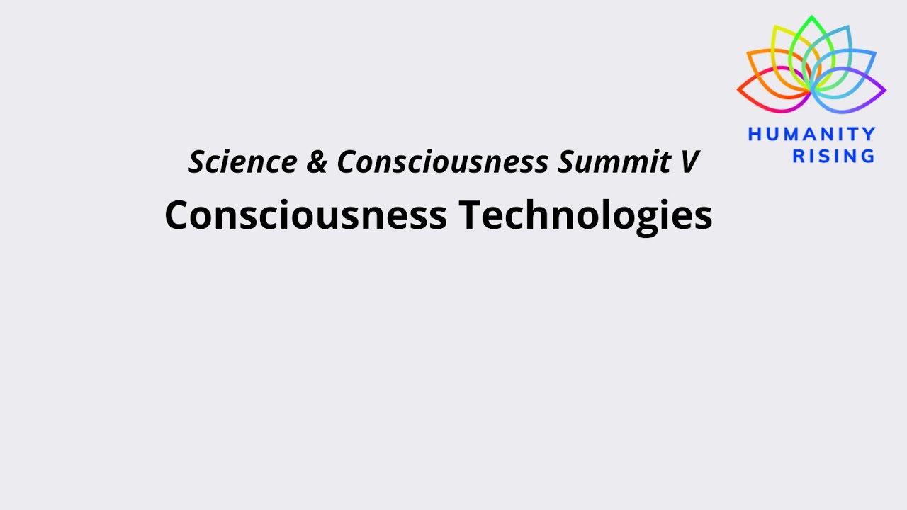 Humanity Rising Day 837: S&C V: Consciousness Technologies - YouTube