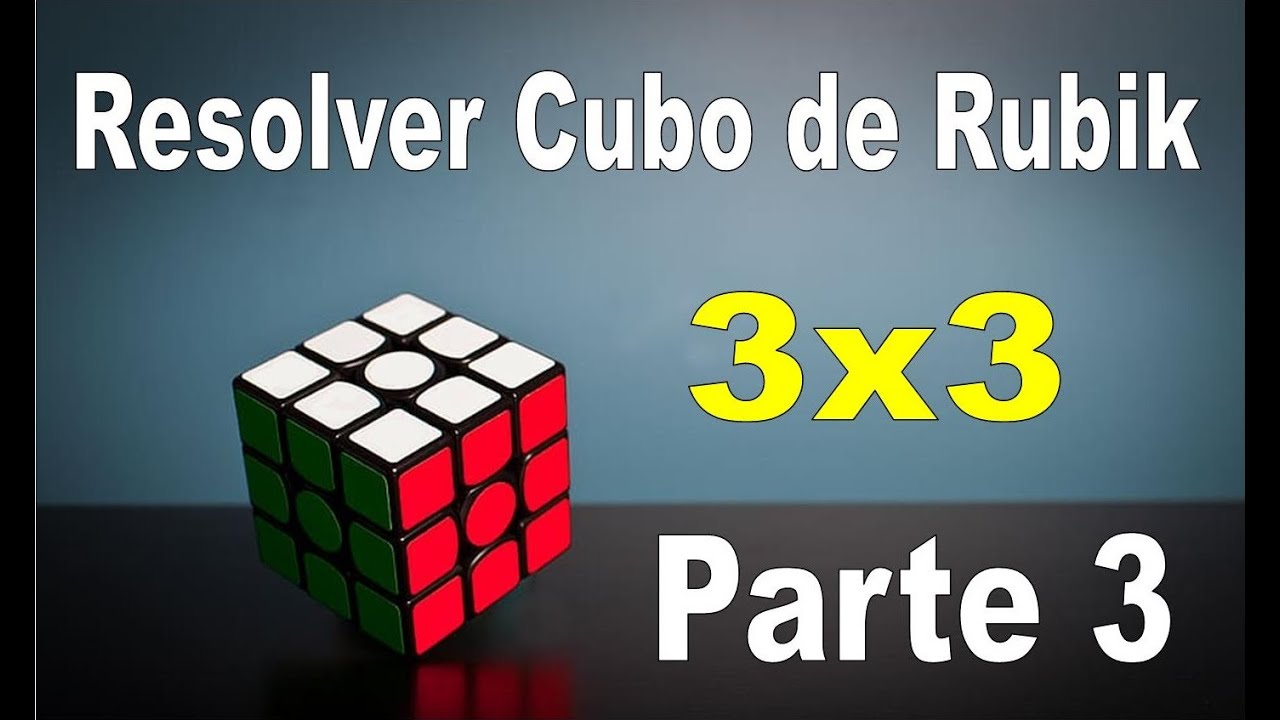 Tutorial Cubo de Rubik 3x3: Parte 3 - YouTube