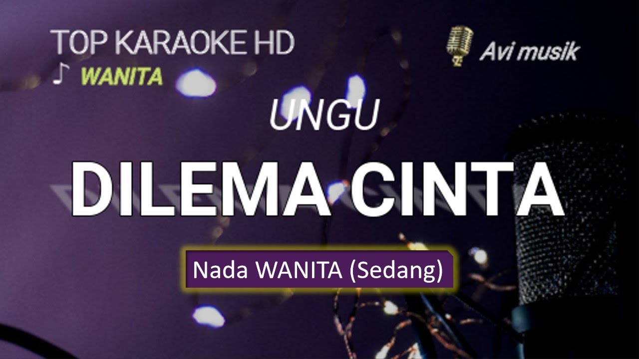 DILEMA CINTA - UNGU | Nada WANITA | Top karaoke HD Avimusik - YouTube