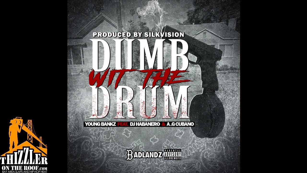 Young Bankz ft. AG Cubano & DJ Habanero - Dumb Wit The Drum (Prod ...