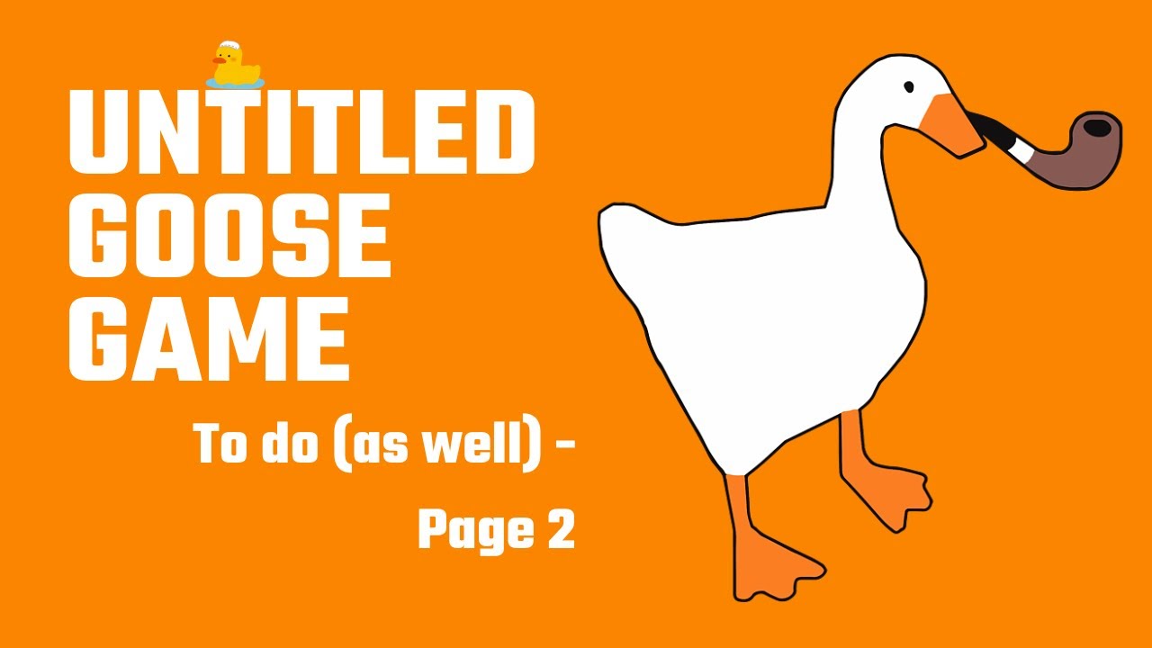 To do (as well) - Page 2 | Untitled Goose Game | Base Game | Part 7 ...