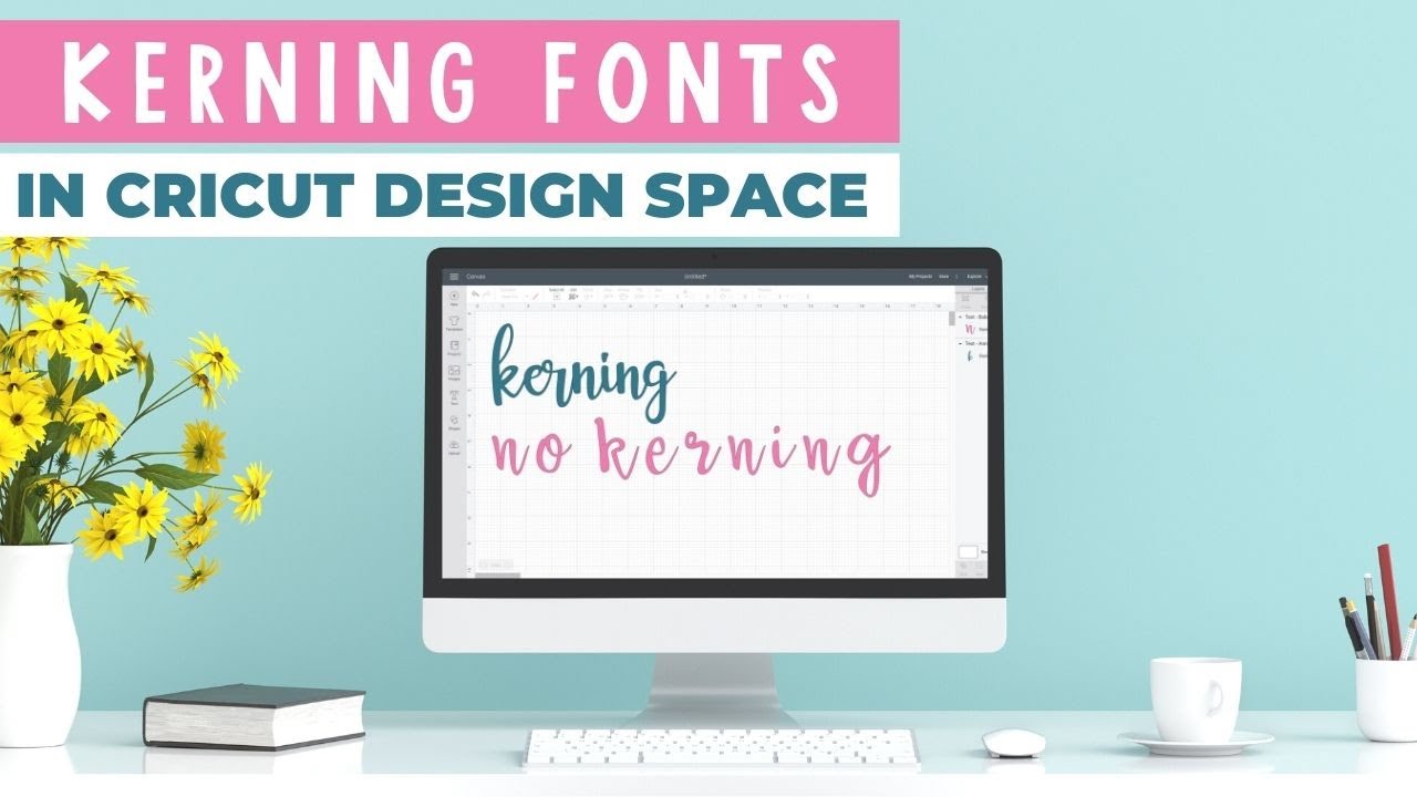 Kerning Fonts in Cricut Design Space: Everything You Need to Know - YouTube