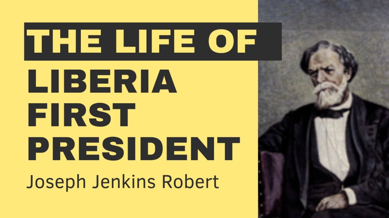 The Life and legacy of Joseph Jenkins Robert, Liberia's first President ...