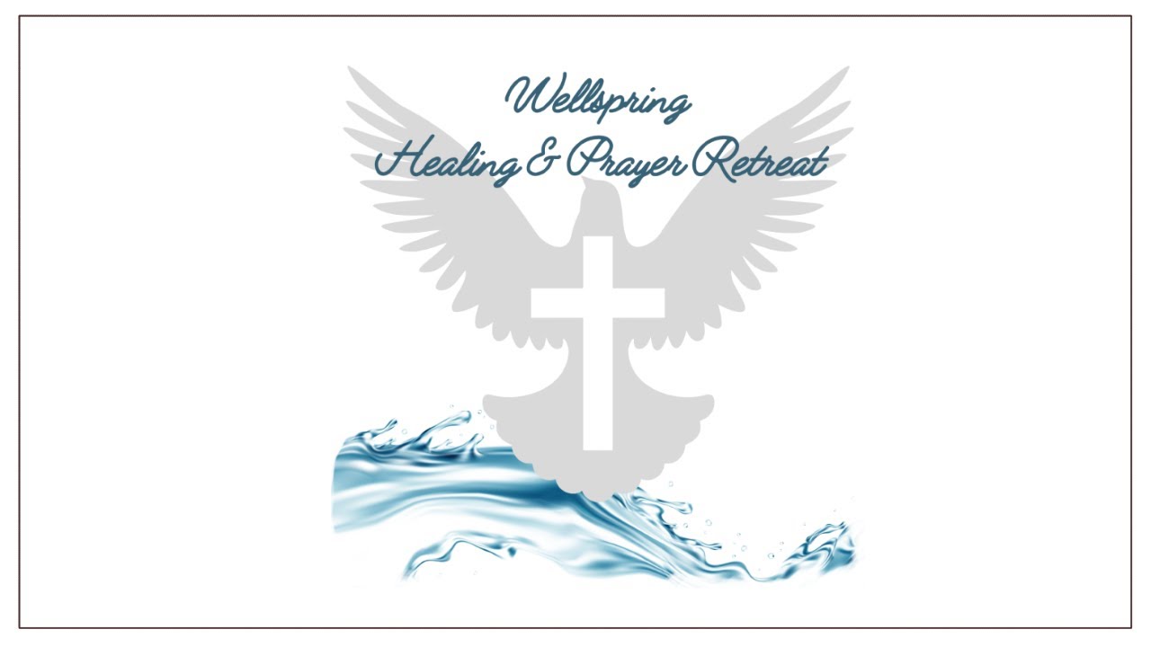 Welcome to Wellspring Healing & Prayer Retreat 2023 - YouTube
