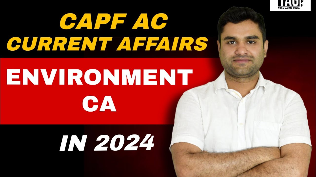 ENVIRONMENT CURRENT AFFAIRS | CAPF AC 2024 - YouTube