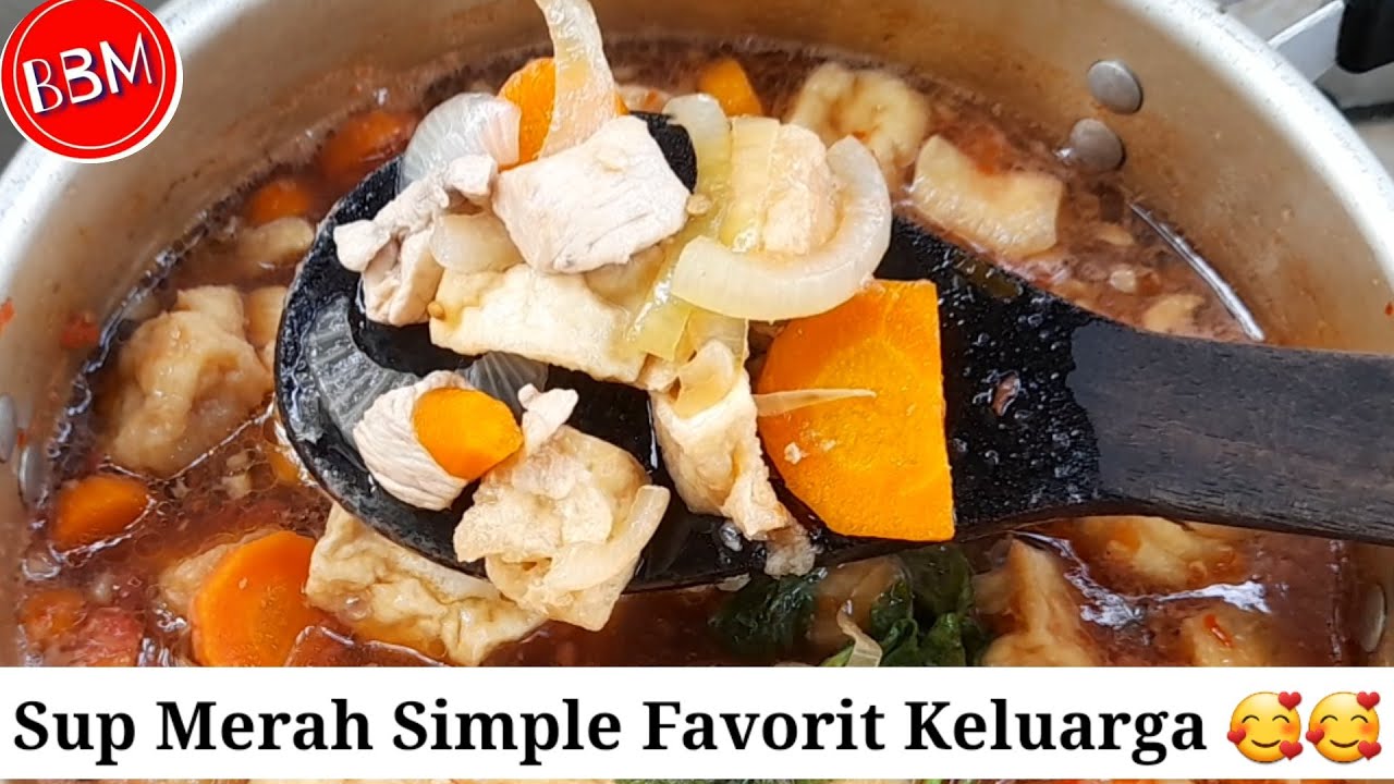 SUP MERAH SIMPLE FAVORIT KELUARGA | SUP MERAH AYAM TAHU WORTEL - YouTube
