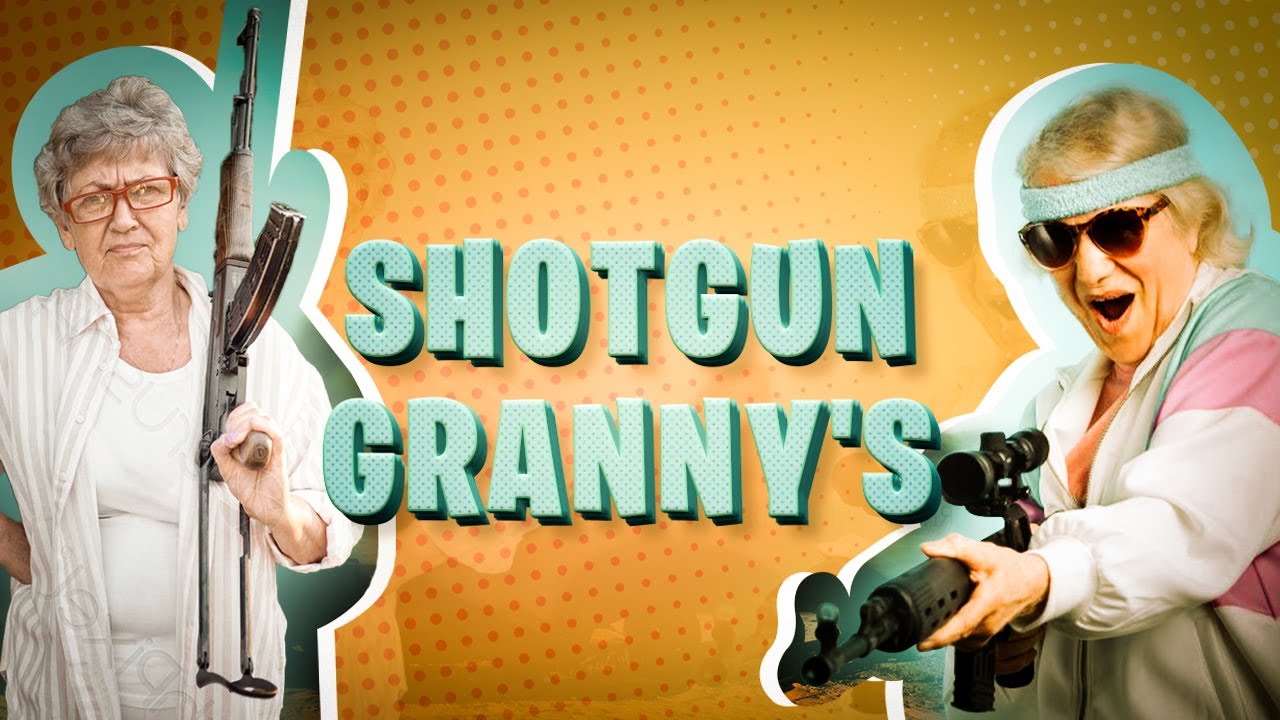 Shotgun Grannys | Grandmas with Guns - YouTube