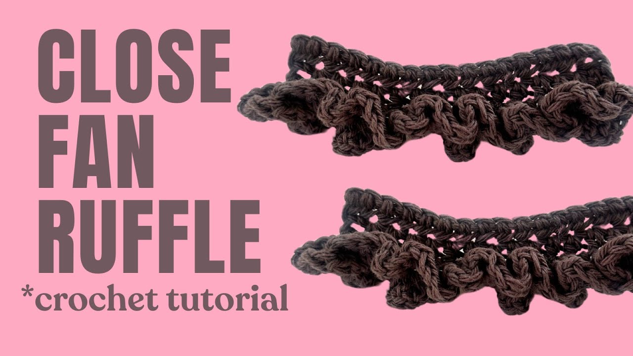 How to: Close Fan Ruffle Edge (crochet tutorial) - YouTube