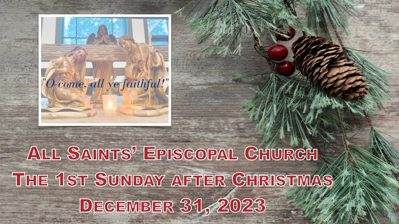 December 31, 2023 - The 1st Sunday after Christmas - All Saints ...