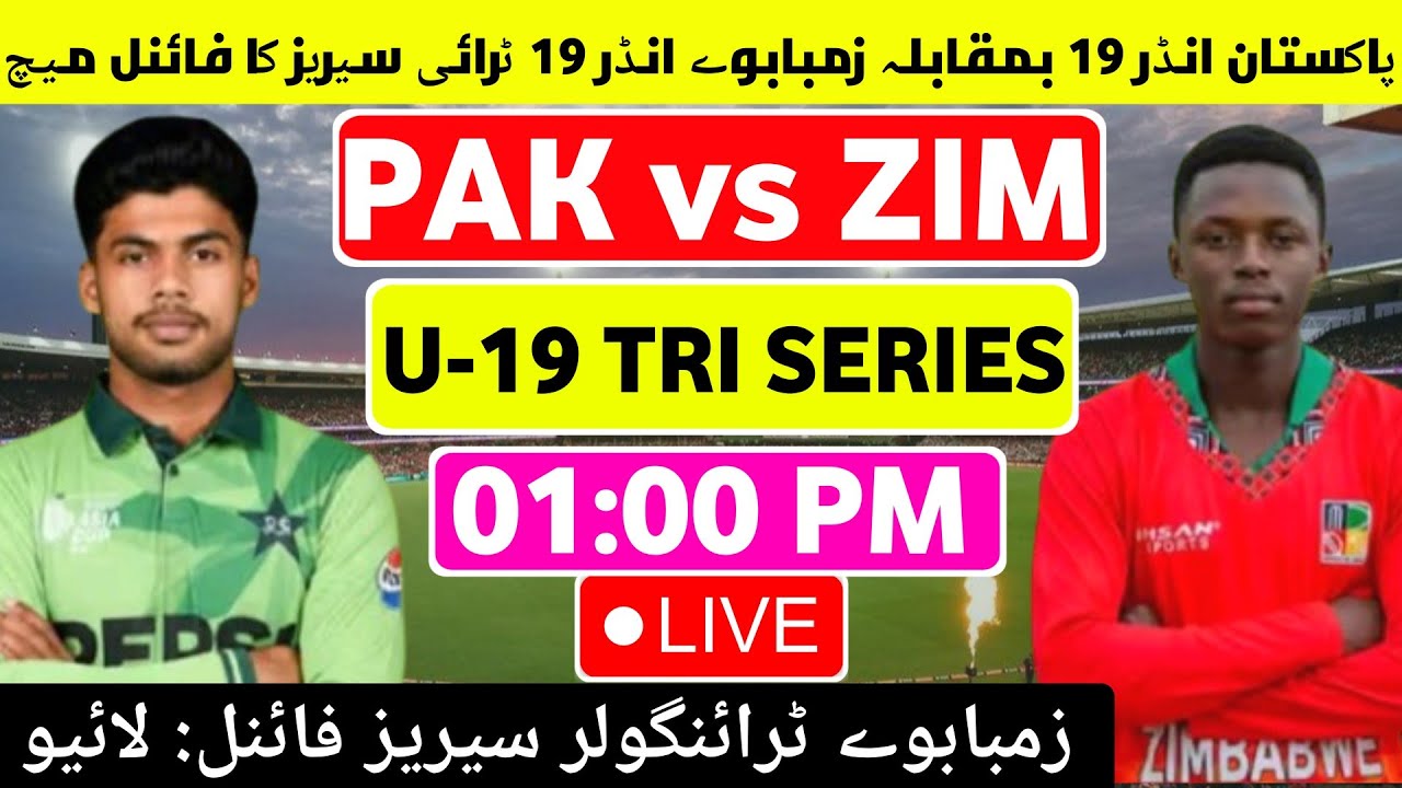 Pakistan U19 vs Zimbabwe U19 Tri Series Final Match Date & Time | Live ...