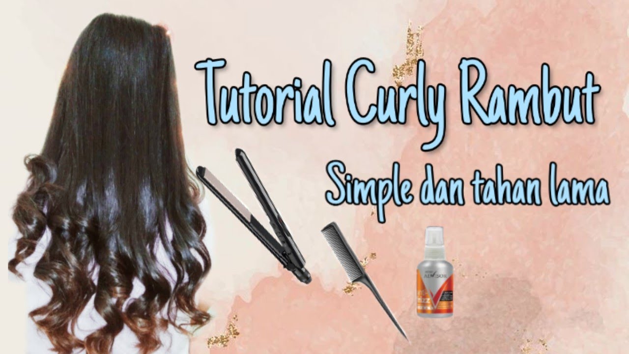 TUTORIAL CURLY RAMBUT SIMPLE DAN TAHAN LAMA | Tips dan Trik Anti Gagal ...
