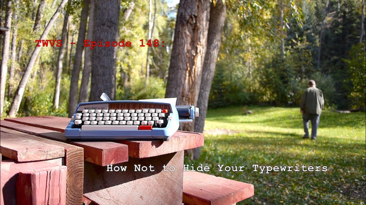 Typewriter Video Series - Episode 148: How Not to Hide Your Typewriters ...
