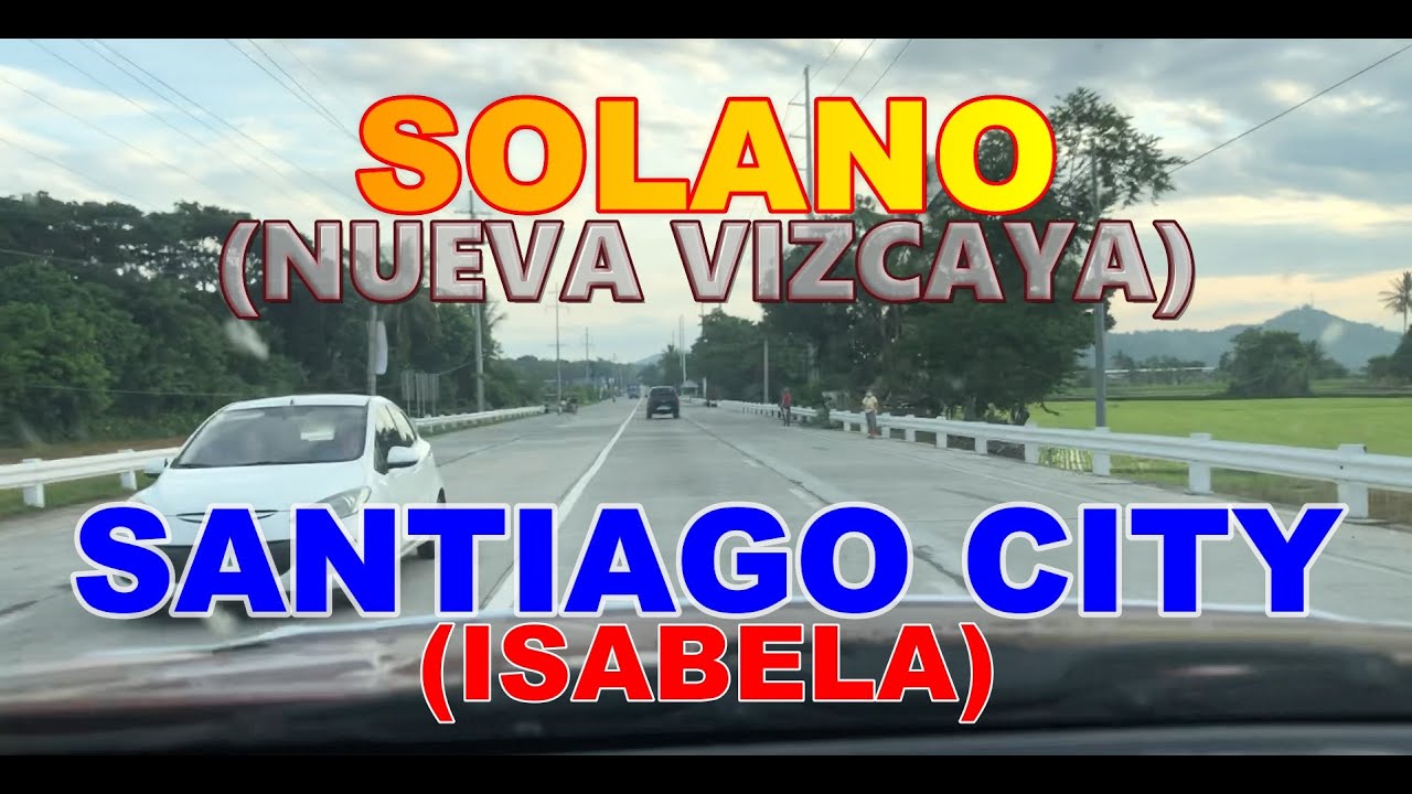 Solano Nueva Vizcaya north bound to Santiago City Isabela via AH26 ...