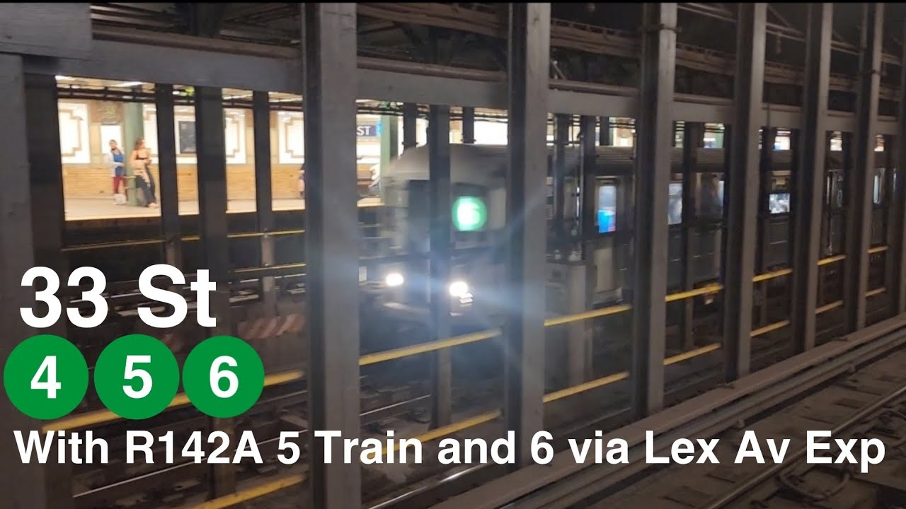 MTA NYC Subway: (4)(5)(6)Exp/Lcl Train Action at 33 st Ft. R142A 5 ...