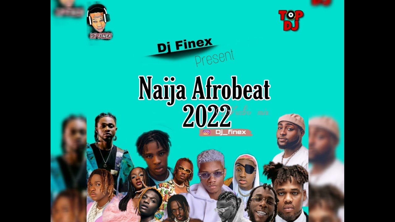 LATEST NAIJA AFROBEAT 2022 NONSTOP NEW YEARMIX BY DJ FINEX FT Ruger ...