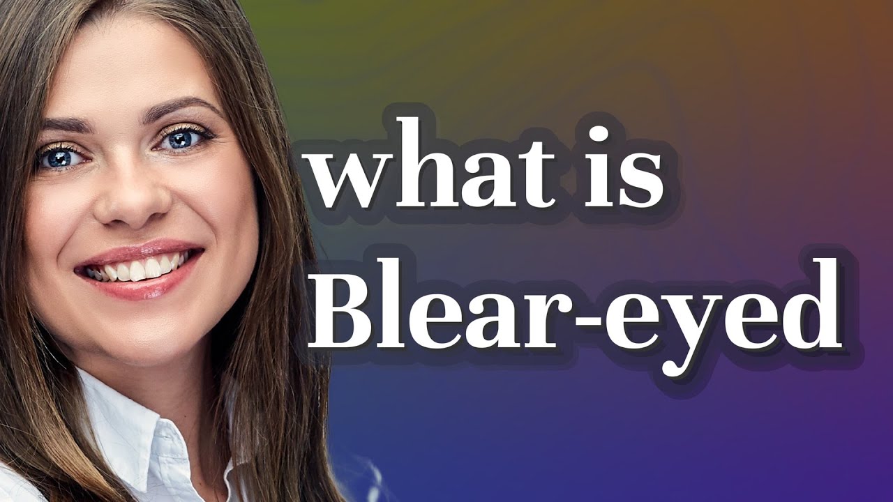 Blear-eyed | meaning of Blear-eyed - YouTube