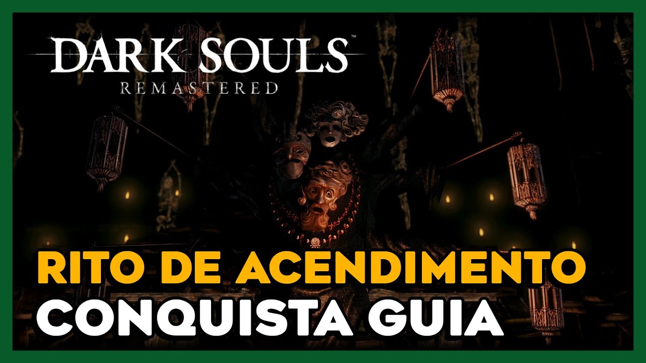 DARK SOULS REMASTERED: RITO DE ACENDIMENTO - CONQUISTA GUIA - YouTube