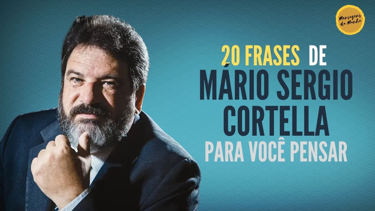 20 frases de Mário Sergio Cortella para você pensar - YouTube