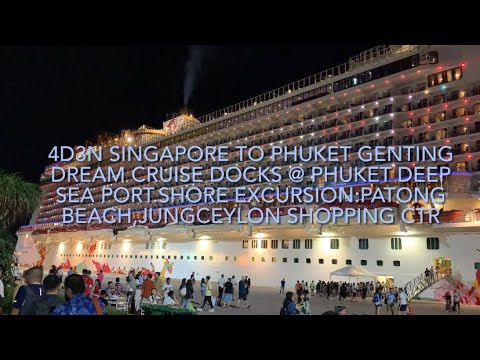 4D3N Singapore to Phuket,First Genting Dream Cruise Berths alongside Phuket Deep Sea Port - YouTube