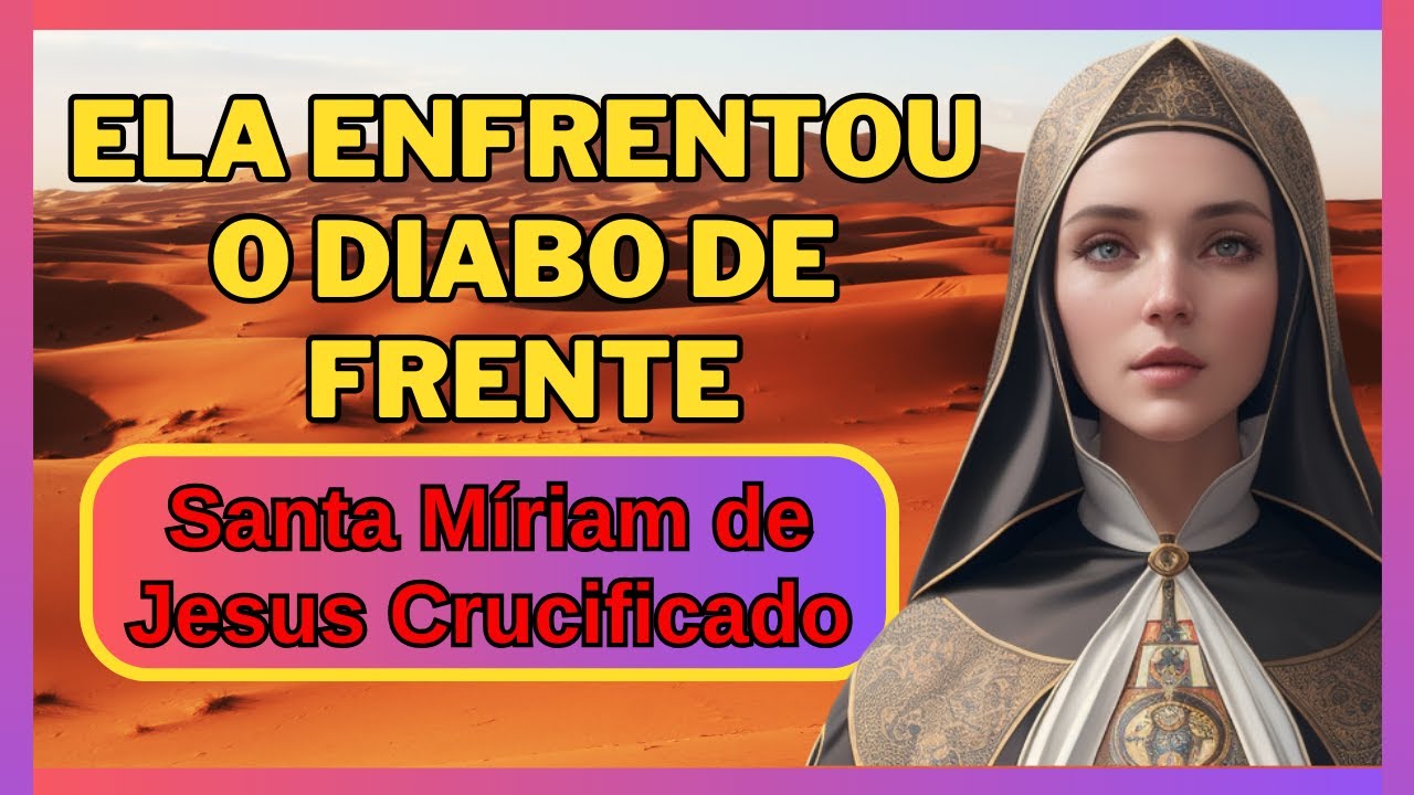️A História de Santa Míriam de Jesus Crucificado Ela Enfrentou o diabo ...