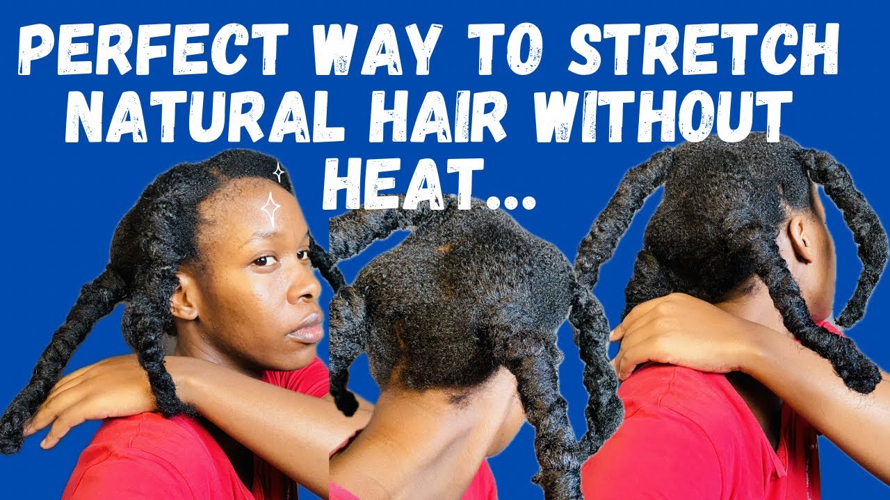 How I Make Natural Hair EASY To Work With | STRETCH HAIR WITHOUT USING ...