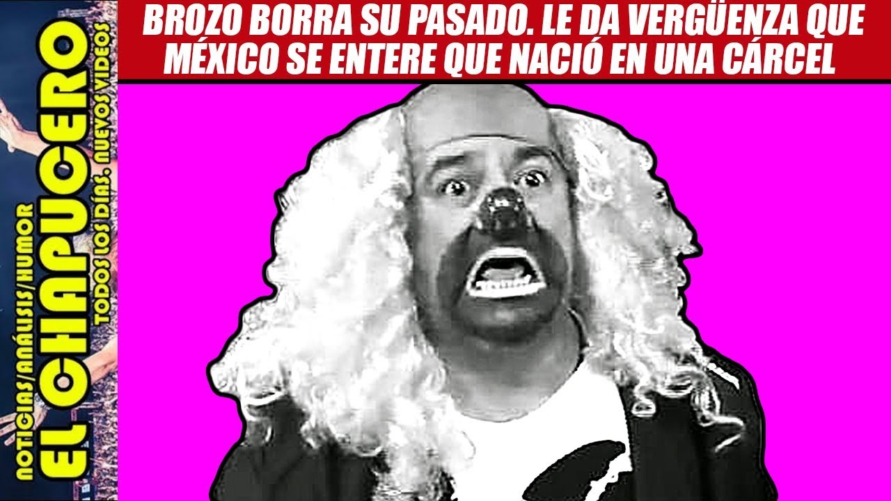 Surge historia oscura de Brozo. ¡Nació en la cárcel! El Universal borra ...