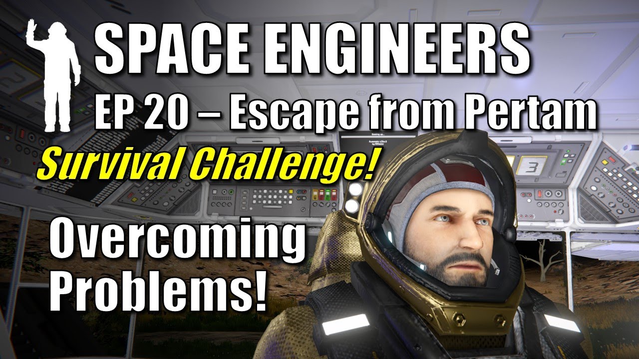 Space Engineers - EP20 Overcoming Problems! | Survival Challenge ...