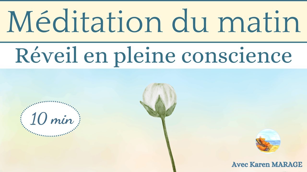Méditation Guidée Du Matin Pour Un Réveil En Pleine Conscience 10 Min