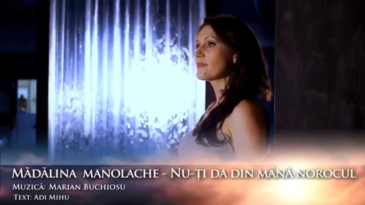 MADALINA MANOLACHE DIACONITA - Nu-ti da din mana norocul (VIDEO OFICIAL ...